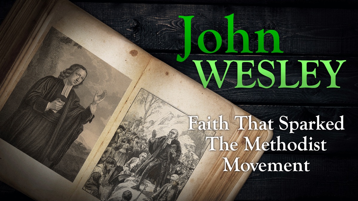 John Wesley: The Faith That Sparked The Methodist Movement - Apple TV