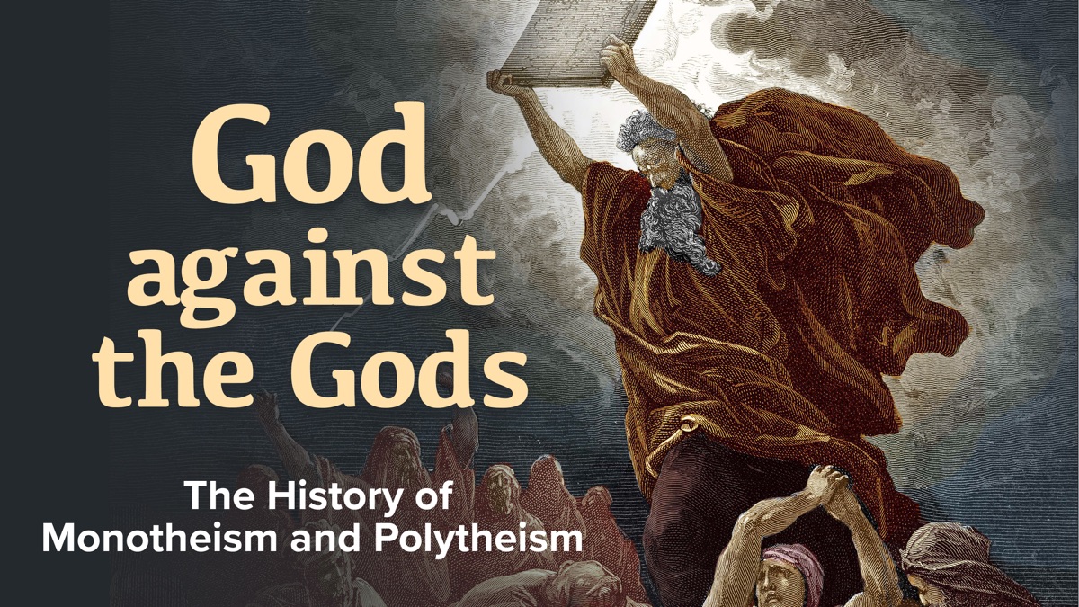 ‎God against the Gods: The History of Monotheism and Polytheism - Apple TV