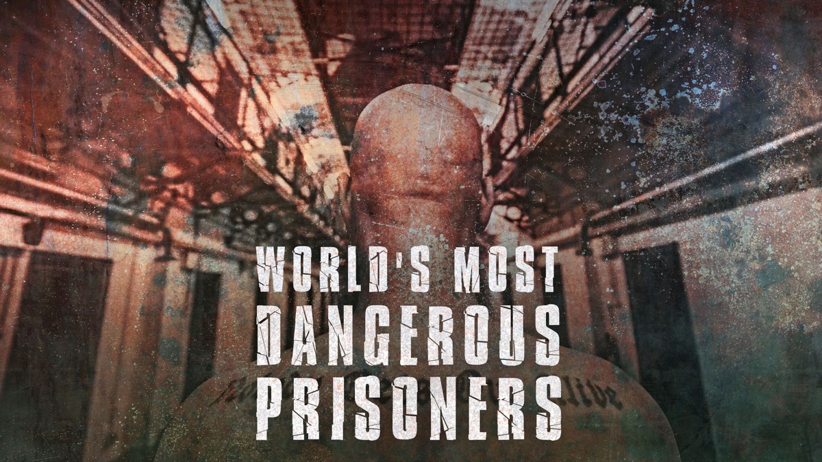 ‎World's Most Dangerous Prisoners - Apple TV