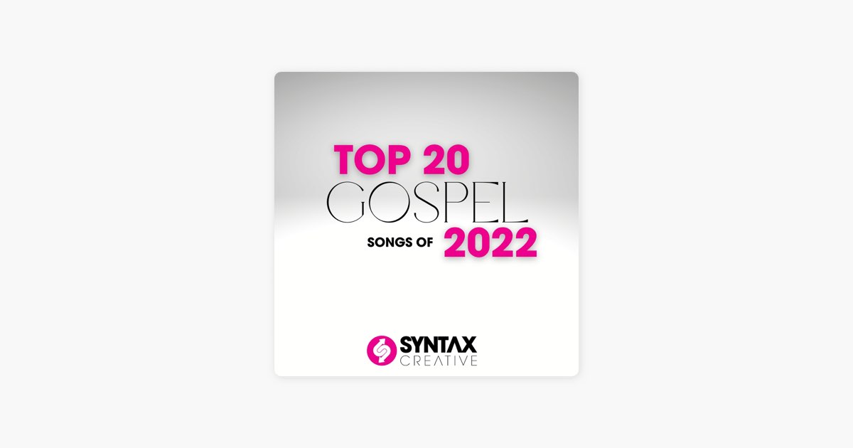 ‎Top 20 Gospel Songs of 2022 by Syntax Creative - Apple Music