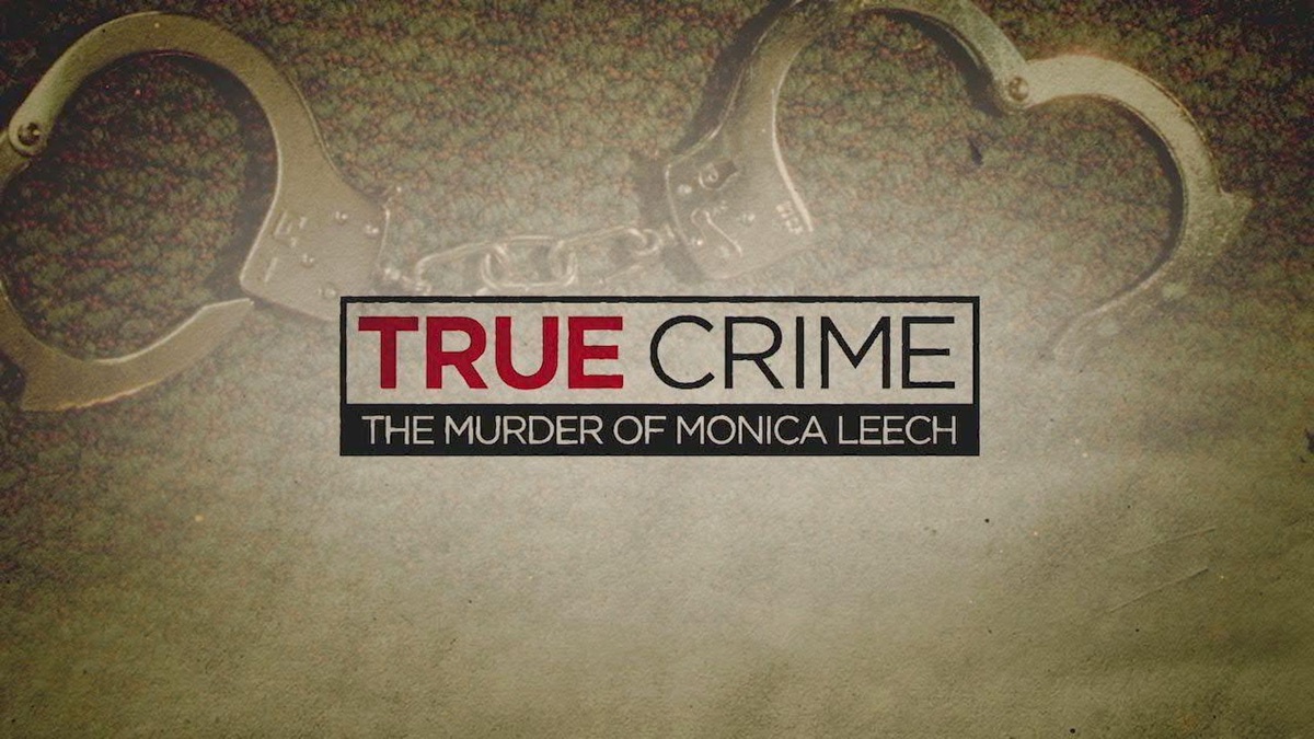 True Crime: The Murder of Monica Leech - True Crime: The Murder of ...