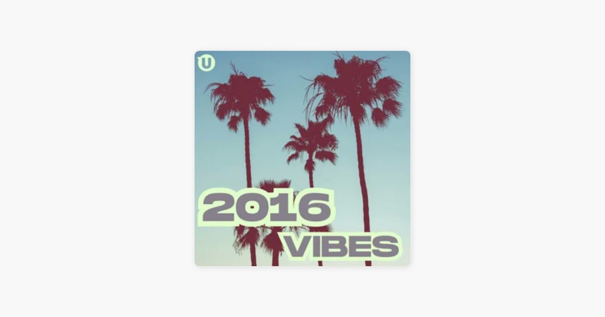 ‎2016 Vibes - Nostalgic Hits by uDiscover Playlists - Apple Music