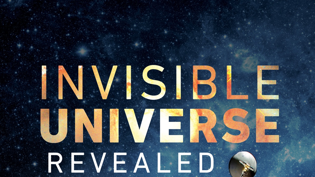 ‎Invisible Universe Revealed - Apple TV