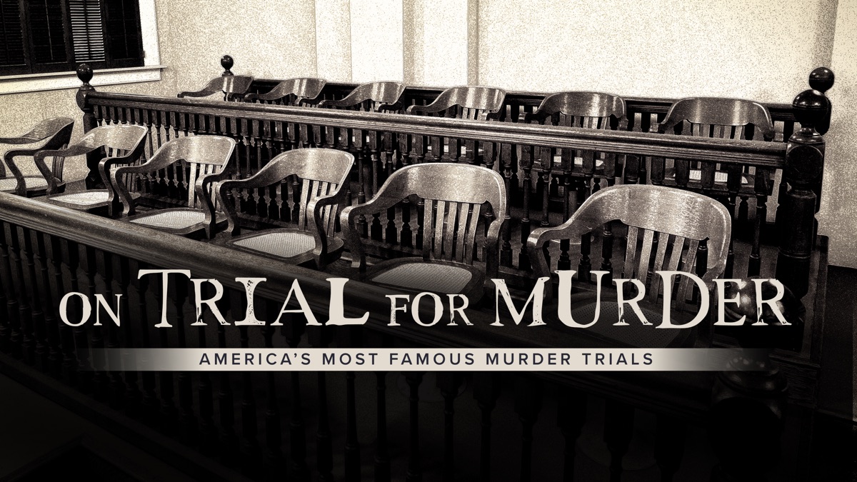 ‎On Trial for Murder: America's Most Famous Murder Trials - Apple TV