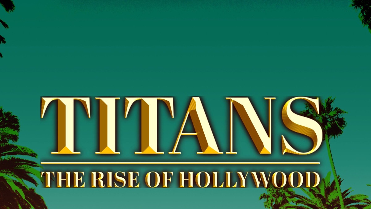 ‎Titans: The Rise of Hollywood - Apple TV