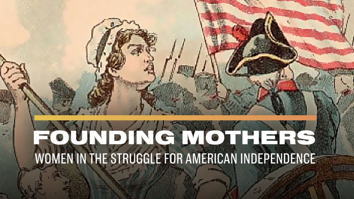 ‎Founding Mothers: Women in the Struggle for American Independence ...
