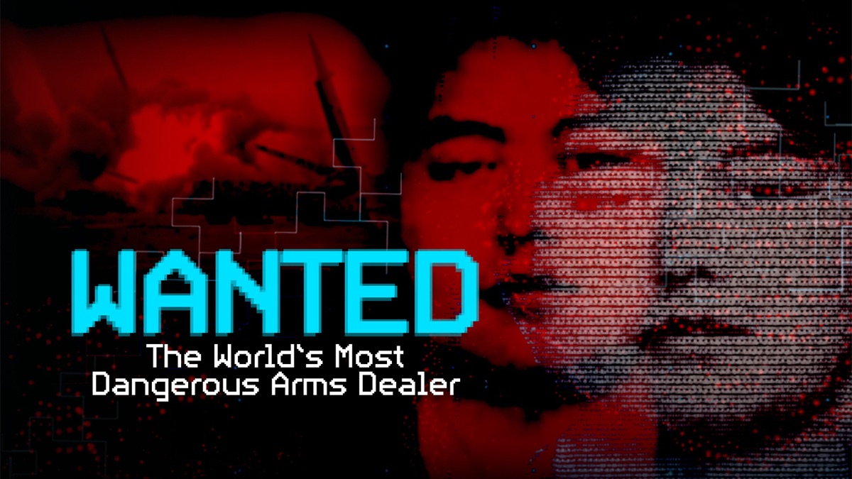 ‎Wanted: The World's Most Dangerous Arms Dealer - Apple TV