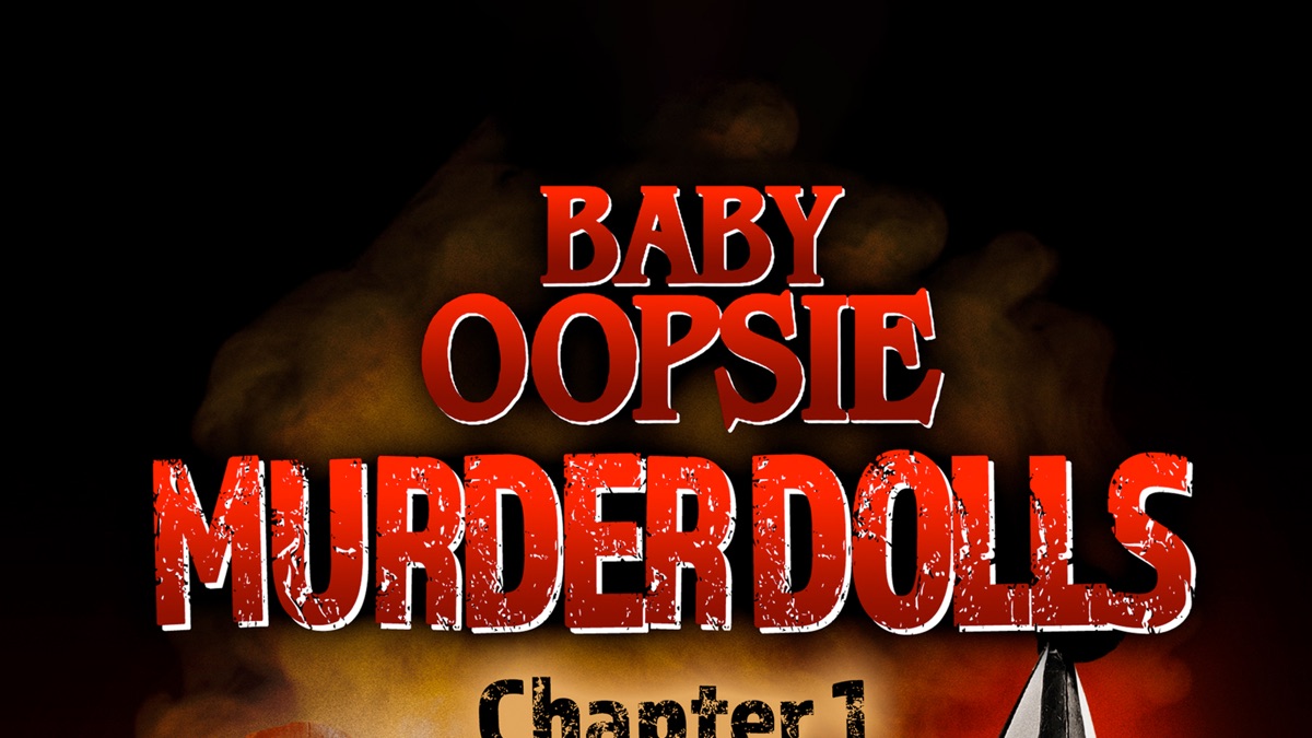 ‎Baby Oopsie: Murder Dolls - Chapter 1 - Apple TV