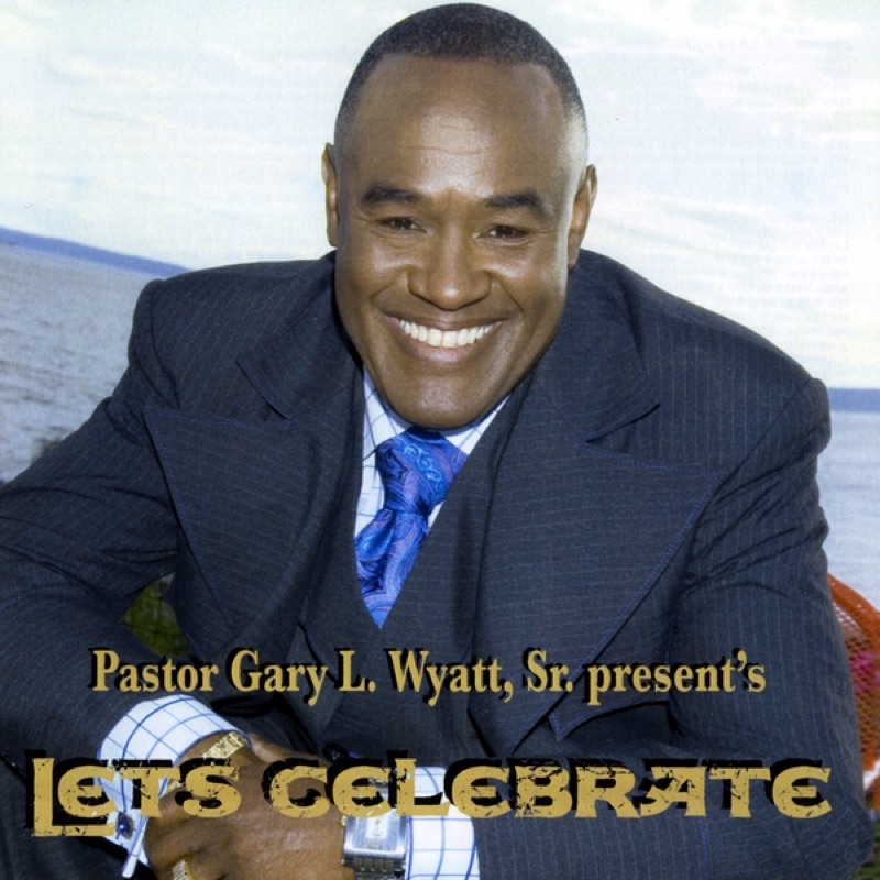 Lord of All - Pastor Gary L. Wyatt, Sr.: Song Lyrics, Music Videos ...
