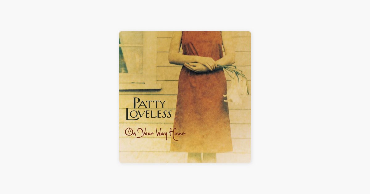 ‎On Your Way Home - Song by Patty Loveless - Apple Music