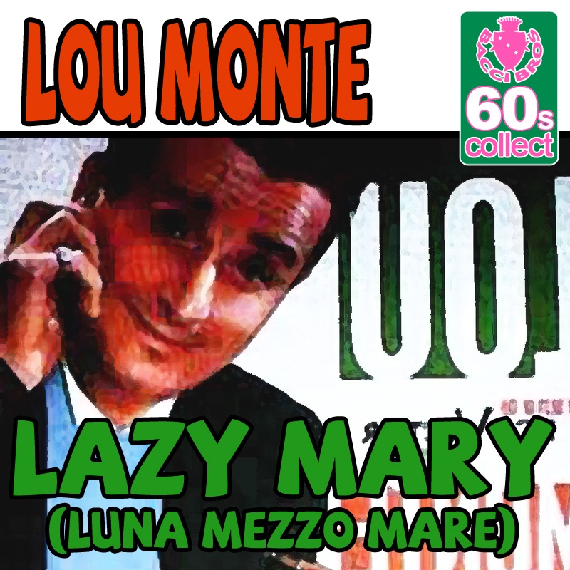 Lazy Mary (Luna Mezzo Mare) [Digitally Remastered] - Lou Monte: Song ...