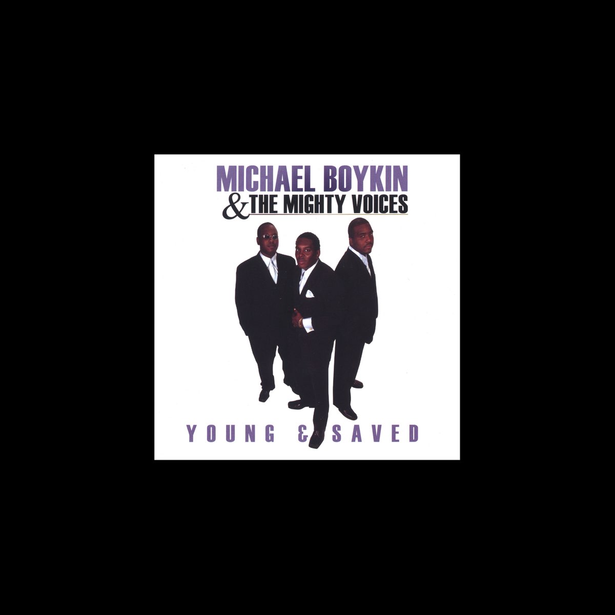 ‎Young & Saved - Album by Michael Boykin & the Mighty Voices - Apple Music
