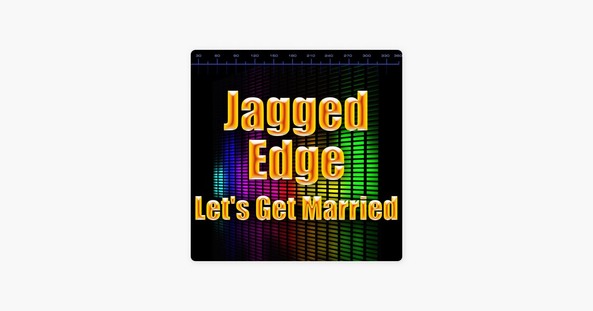 ‎Let's Get Married (Remix) - Song by Jagged Edge - Apple Music
