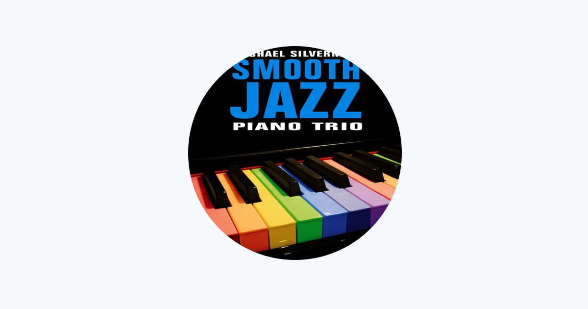‎Michael Silverman Smooth Jazz Piano Trio - Apple Music