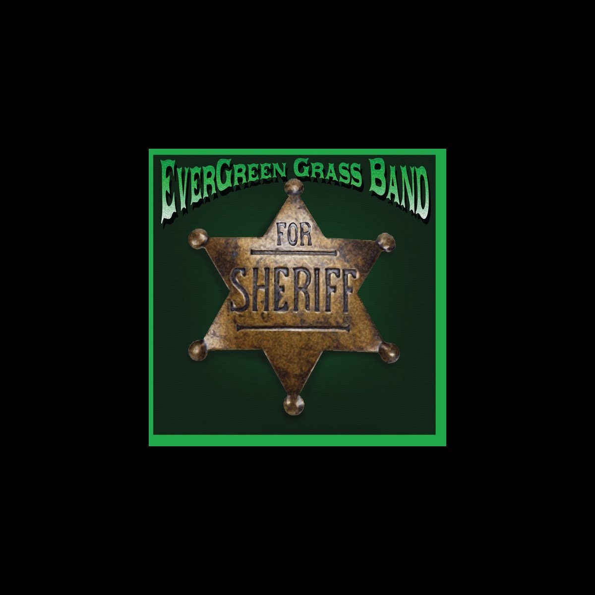 ‎For Sheriff - Album by Evergreen Grass Band - Apple Music