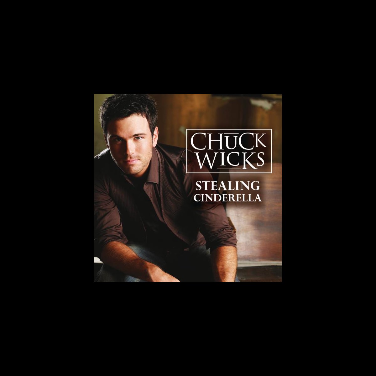 ‎Stealing Cinderella - Single - Album by Chuck Wicks - Apple Music