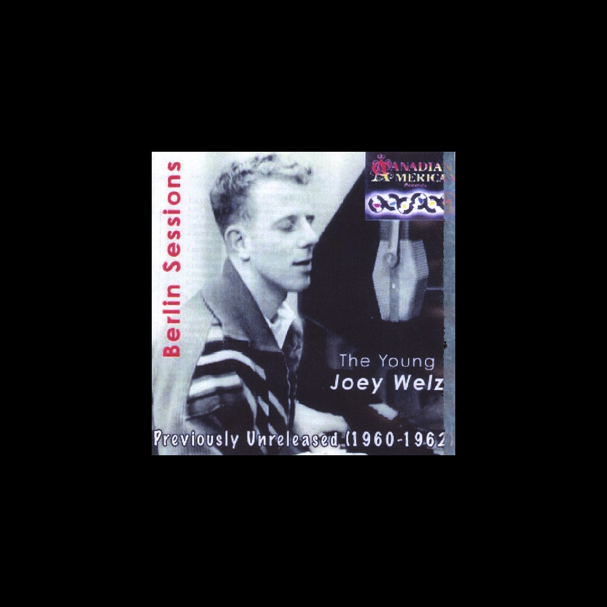 ‎The Young Joey Welz/ Berlin Sessions-the 60s- - Album by Joey Welz - Apple Music