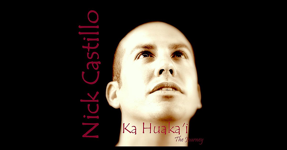 ‎Ka Huaka'i... The Journey - Nick Castilloのアルバム - Apple Music