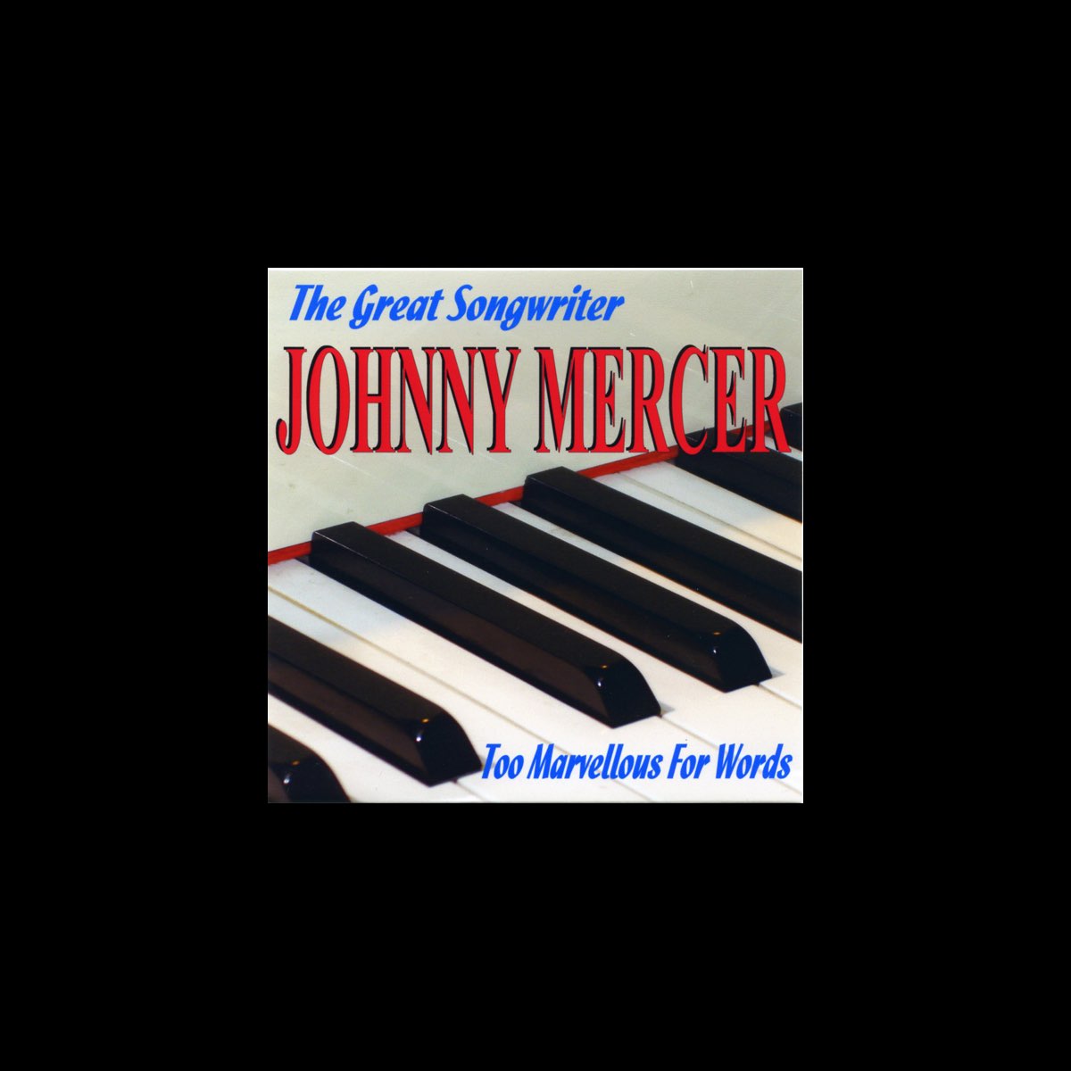‎The Great Songwriter Johnny Mercer - Too Marvellous for Words - Album ...