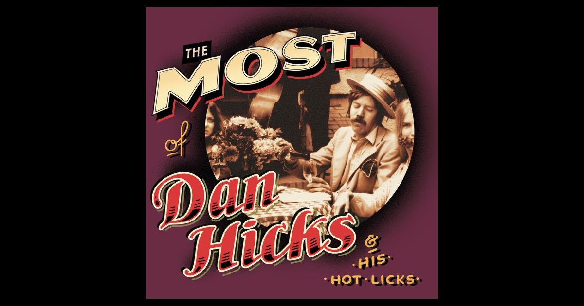 ‎The Most of Dan Hicks & His Hot Licks - Album by Dan Hicks & The Hot ...