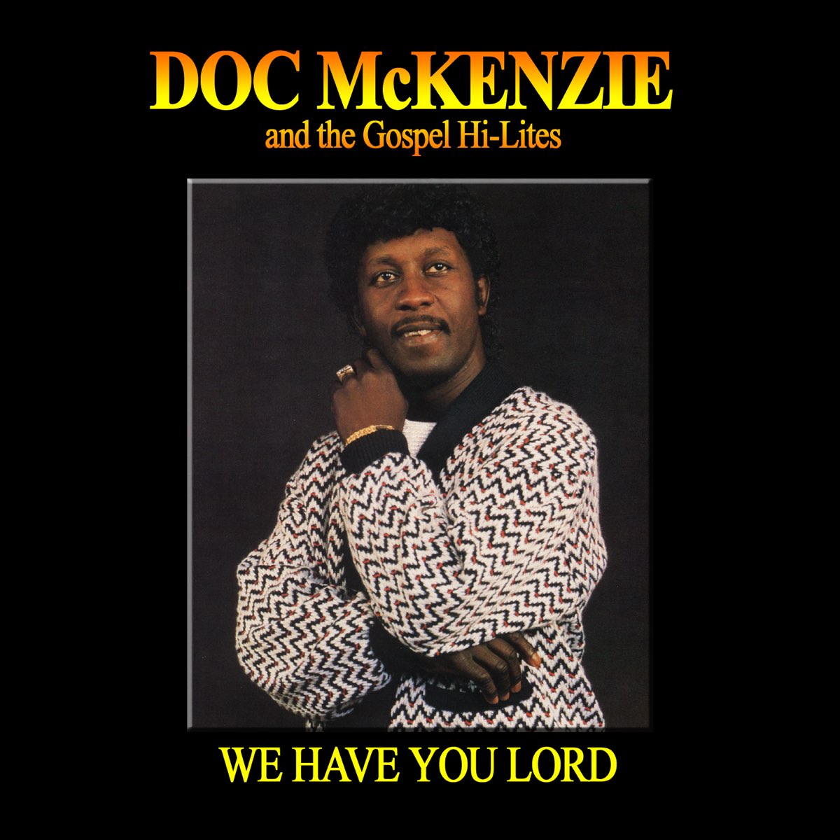 ‎We Have You Lord - Album by Doc McKenzie & The Gospel Hi-Lites - Apple ...