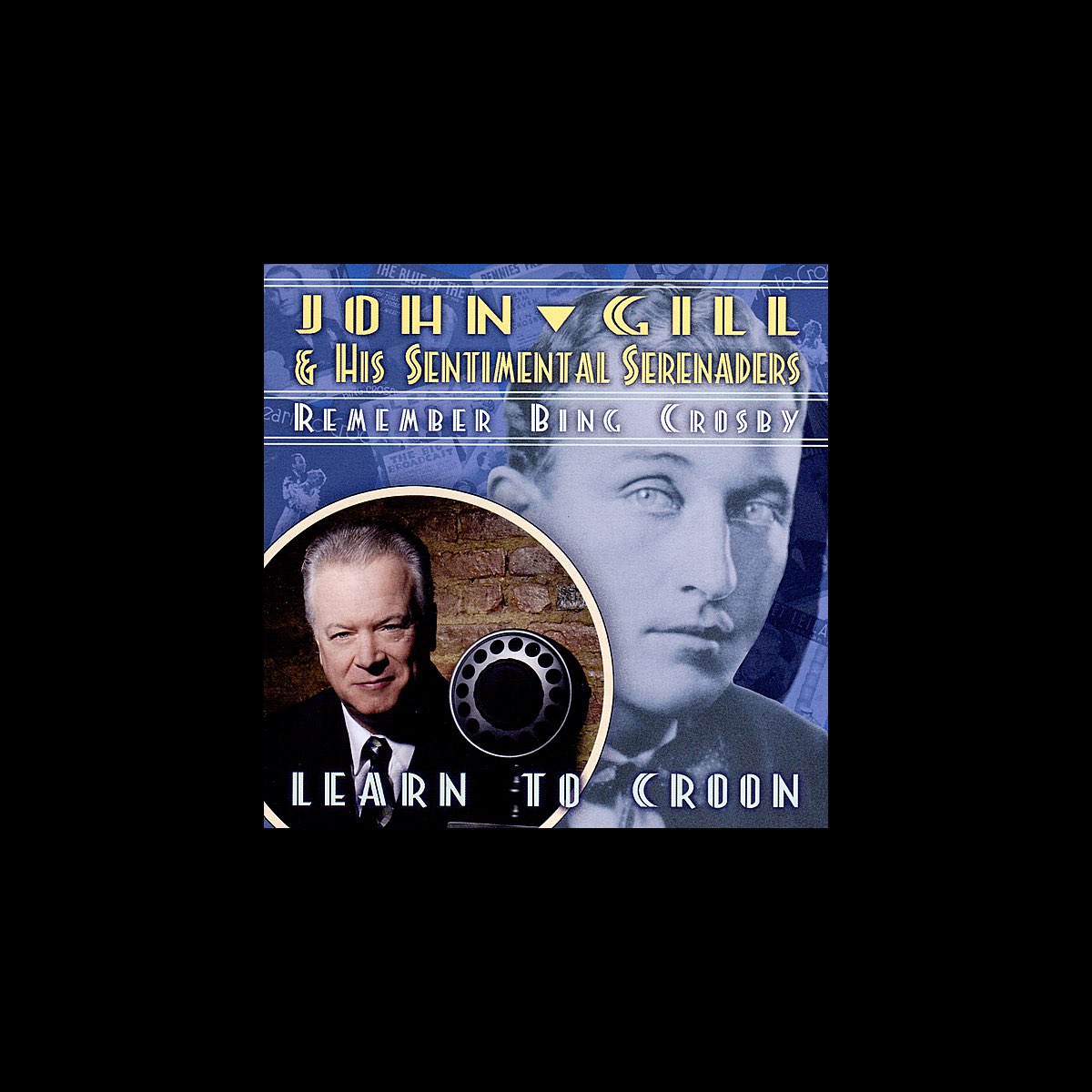 ‎Learn to Croon (John Gill and His Sentimental Serenaders Remember Bing ...
