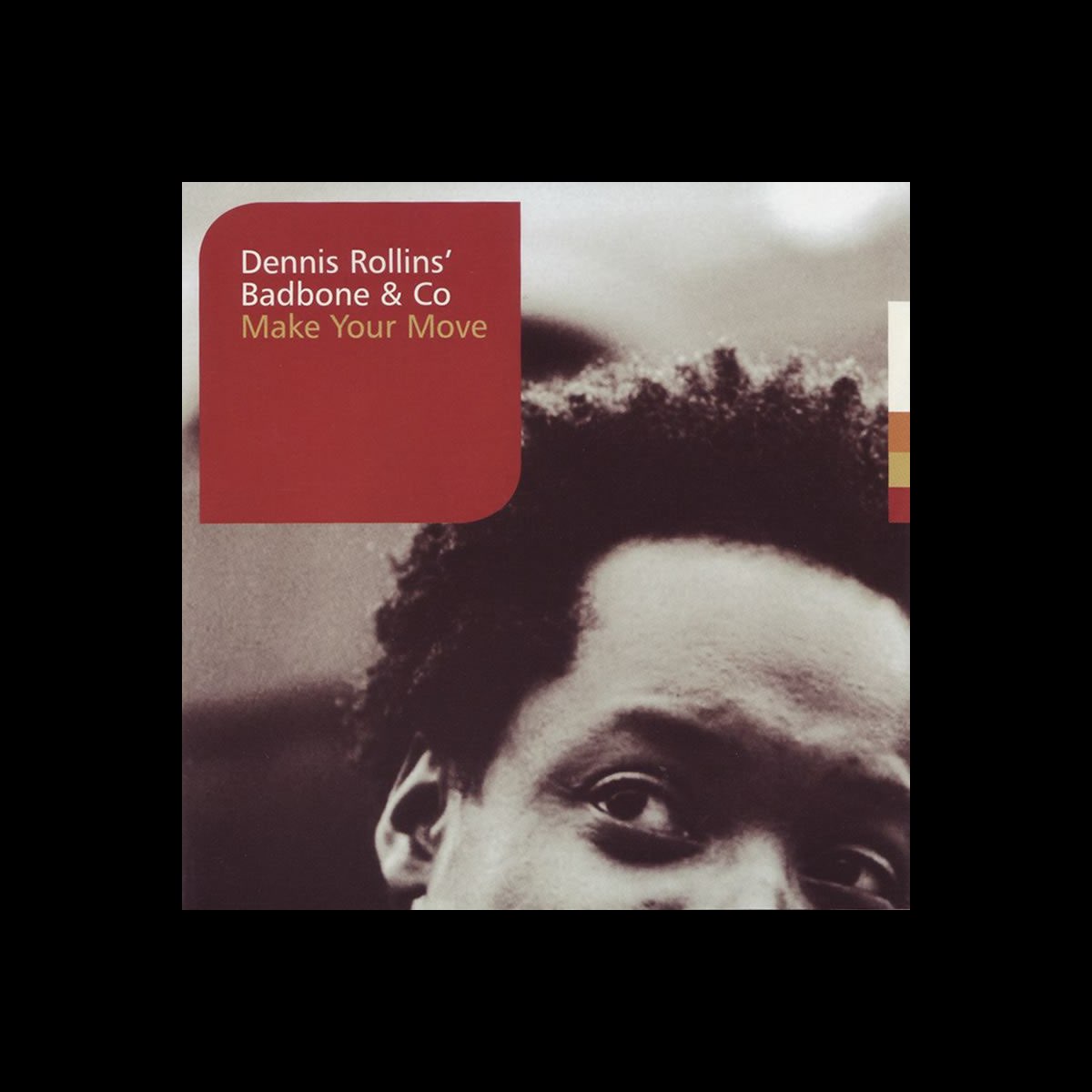 ‎Make Your Move - Album by Dennis Rollins' Badbone & Co - Apple Music