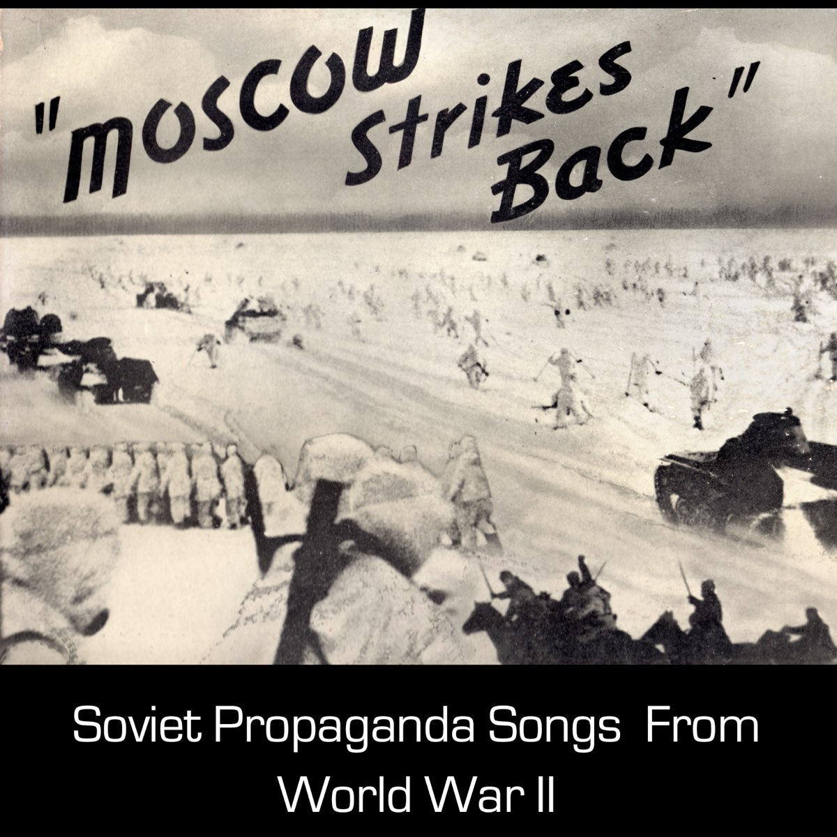 ‎Moscow Strikes Back - Soviet Propaganda Songs From World War II by ...