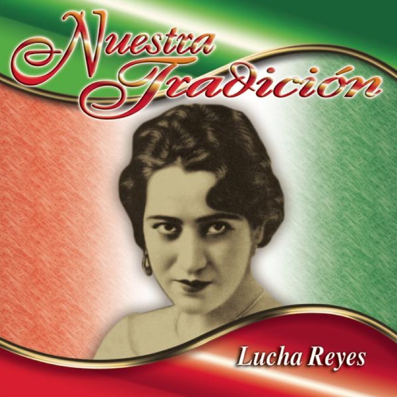 Canción Mexicana - Lucha Reyes: Song Lyrics, Music Videos & Concerts