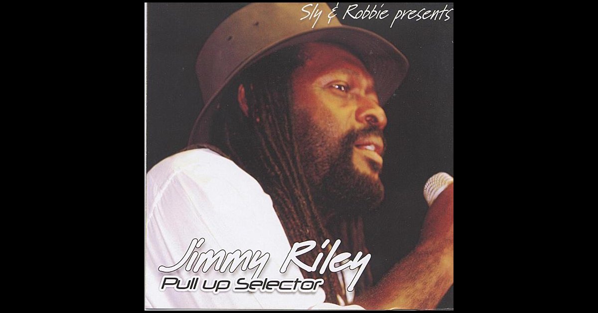 ‎Sly & Robbie Present Jimmy Riley Pull Up Selector - Album by Jimmy ...