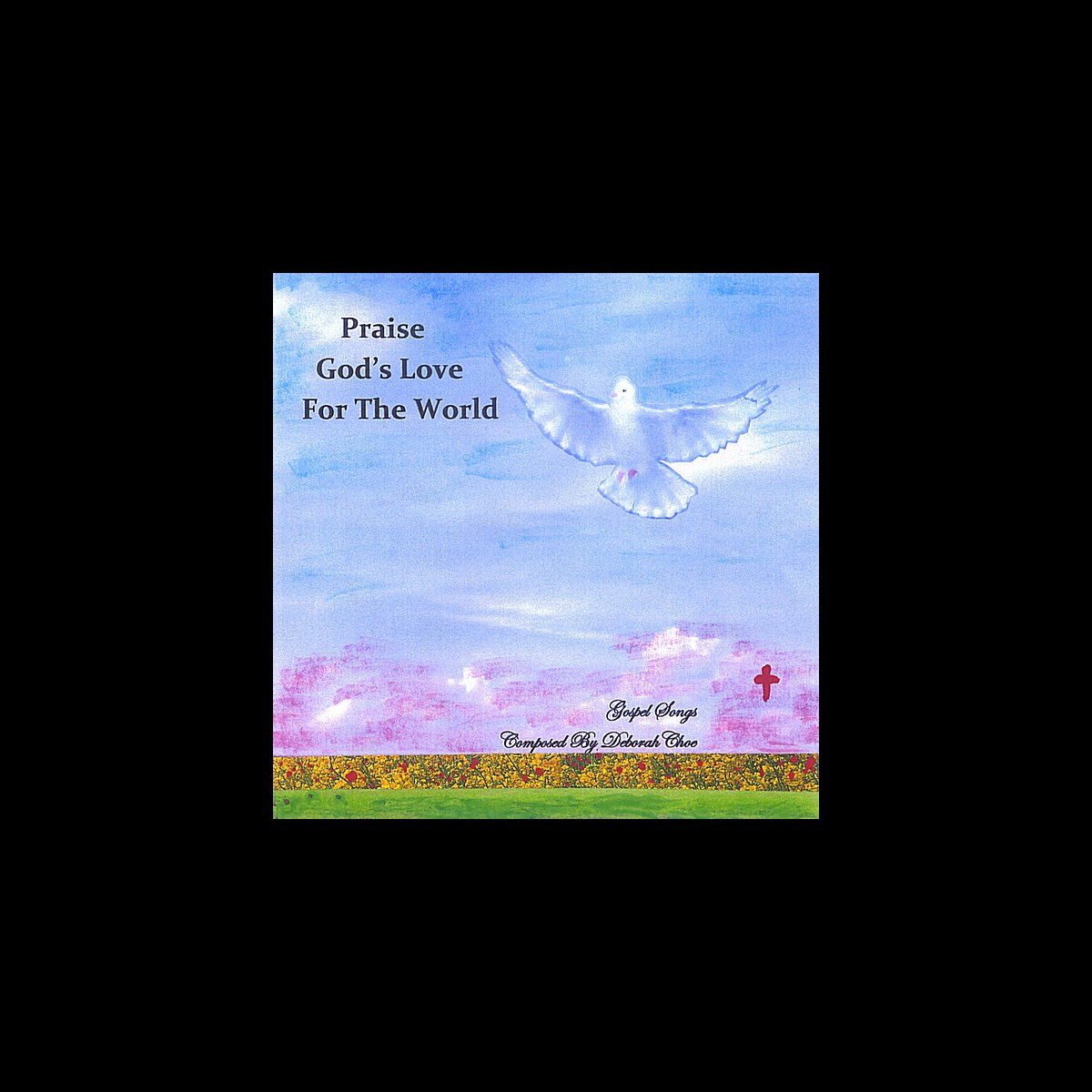 ‎Praise God's Love for the World - Album by Deborah Choe - Apple Music