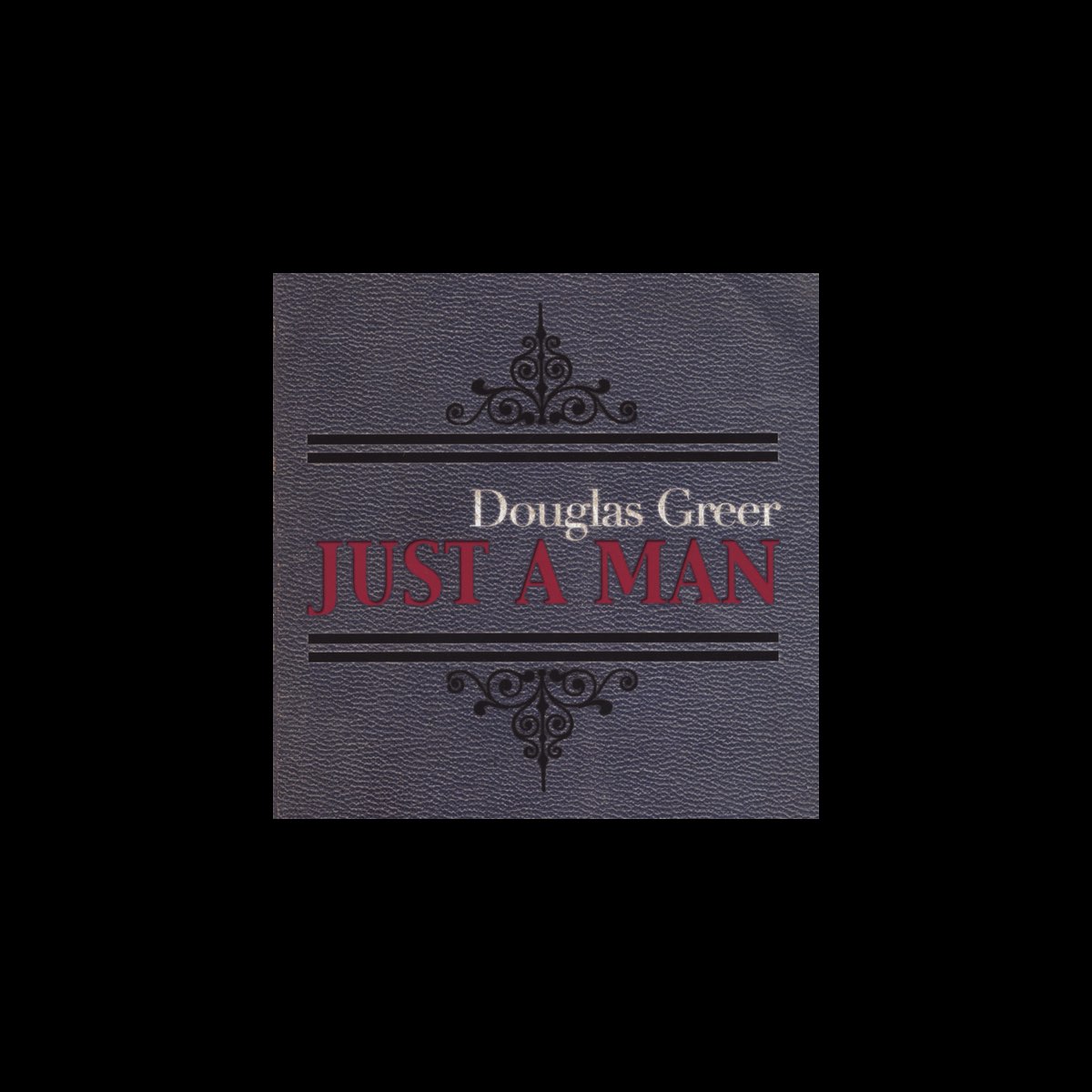 ‎Just a Man - Album by Douglas Greer - Apple Music