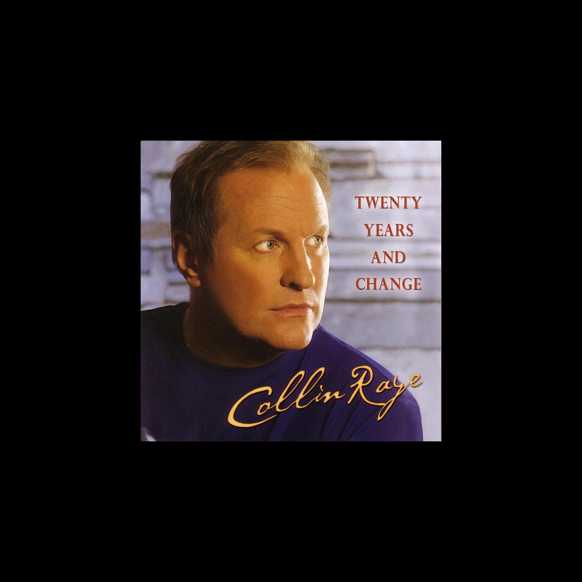 ‎Twenty Years and Change - Album by Collin Raye - Apple Music