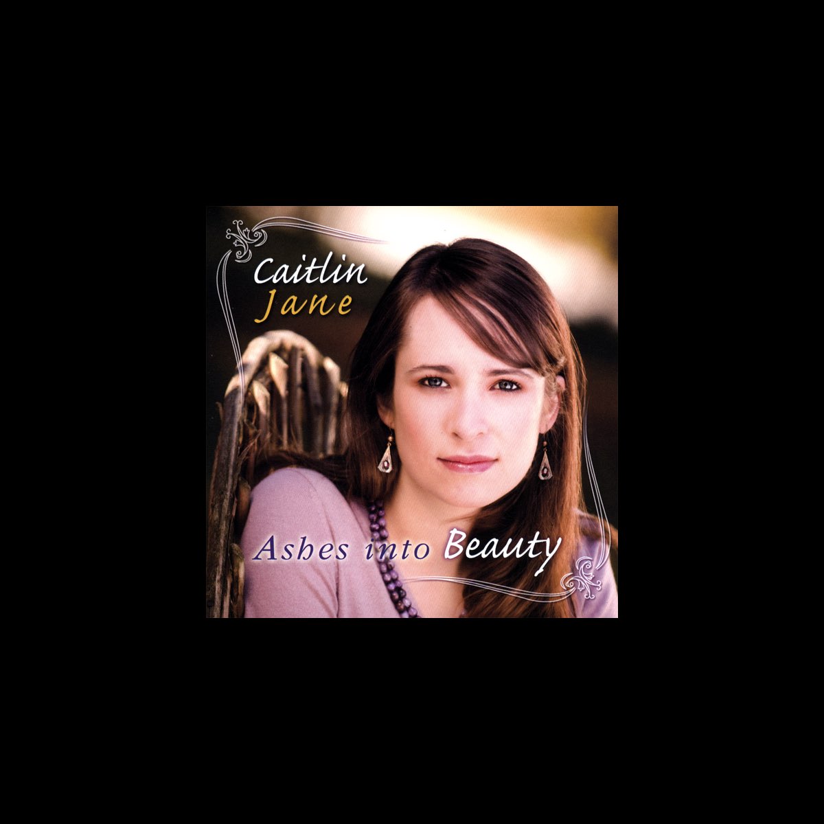 ‎Ashes Into Beauty by Caitlin Jane on Apple Music