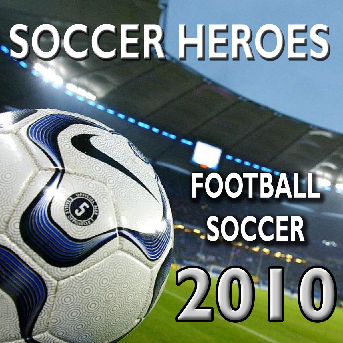 ‎Soccer Heroes - Football Soccer 2010 - Album by Soccer Allstars ...
