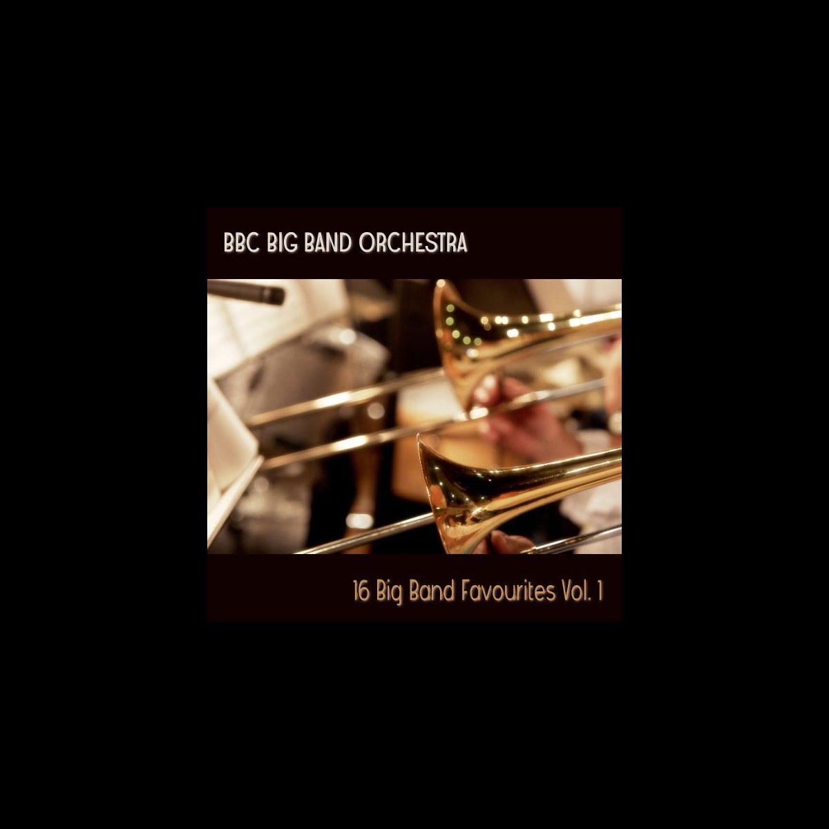 ‎16 Big Band Favourites, Vol. 1 - Album by BBC Big Band Orchestra ...