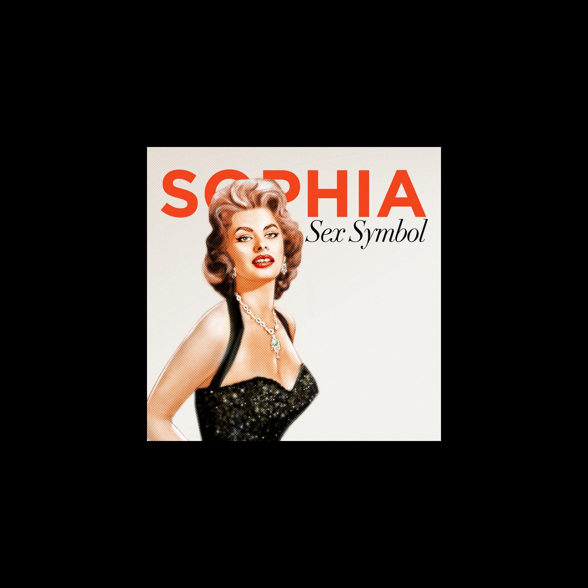 ‎Sex Symbol: Sophia Loren - Album by Sophia Loren - Apple Music