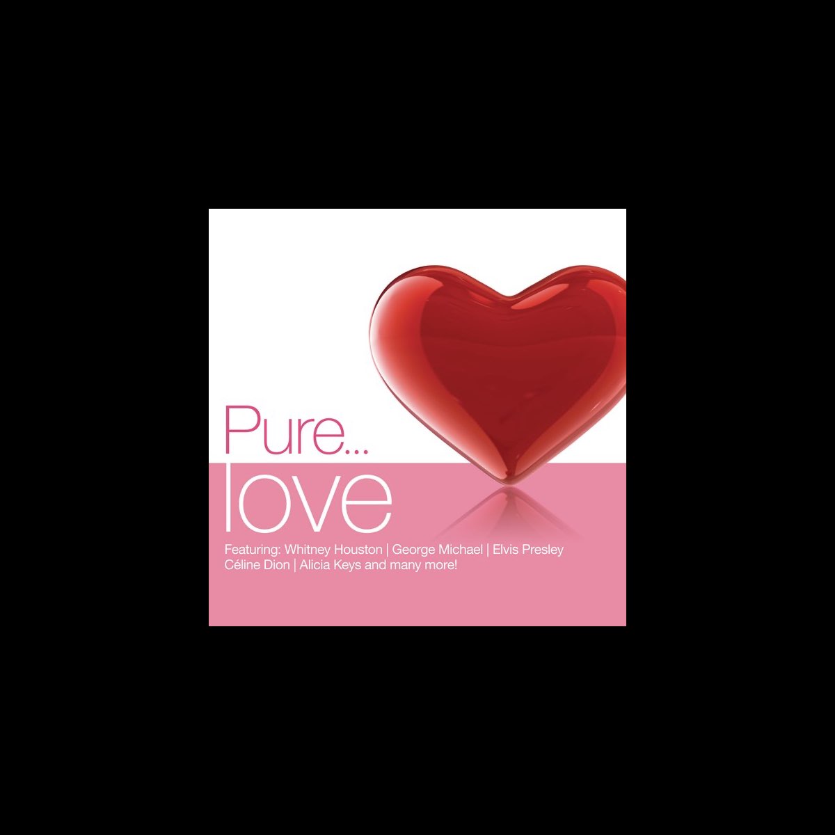‎Pure... Love – álbum de Vários intérpretes – Apple Music