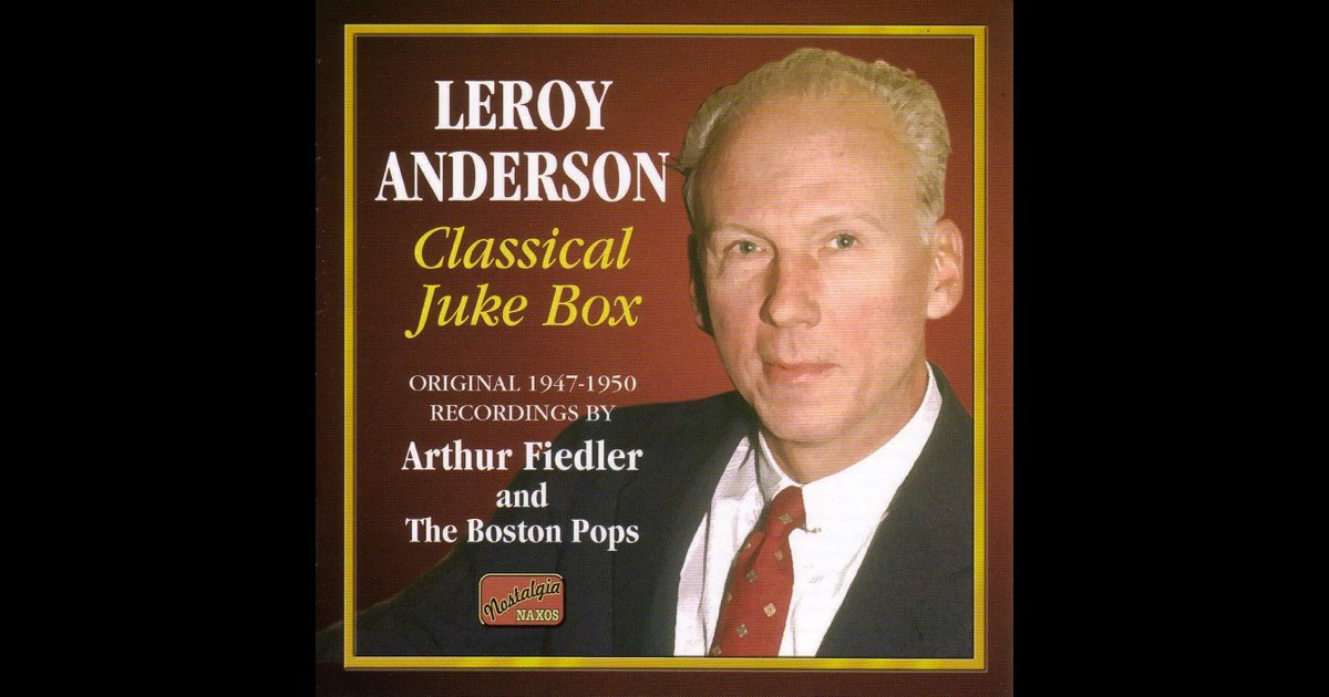 ‎Leroy Anderson: Classical Juke Box (1947-1950) - Album by Boston Pops ...