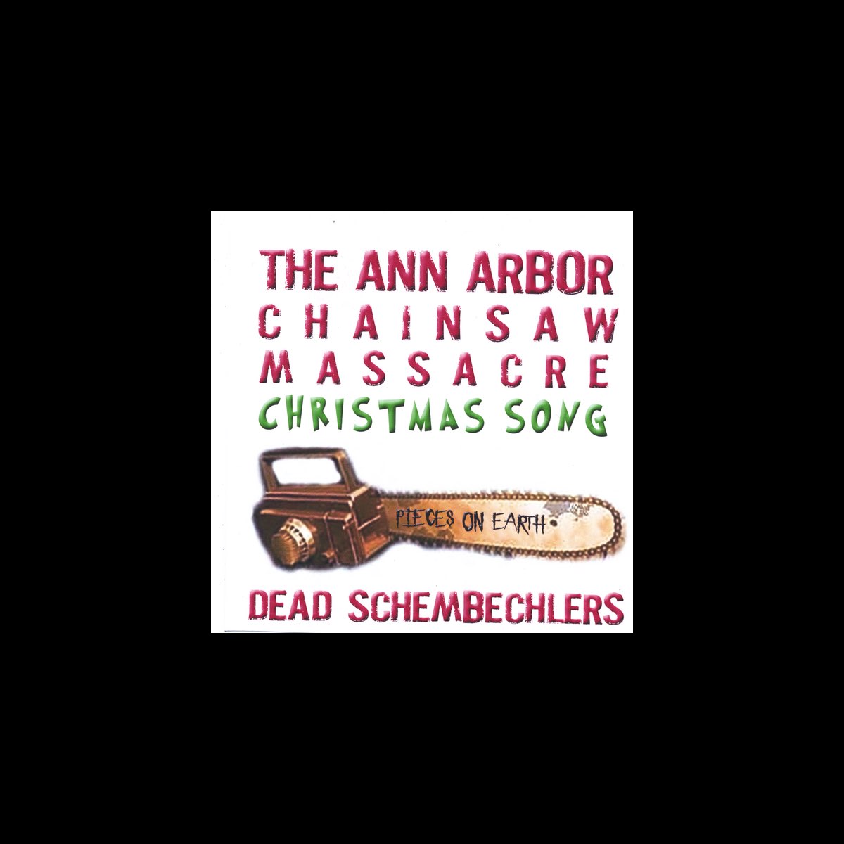 ‎The Ann Arbor Chainsaw Massacre Christmas Song - Album by Dead ...