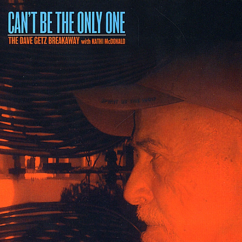 Can't Be the Only One - Dave Getz Breakaway: Song Lyrics, Music Videos ...