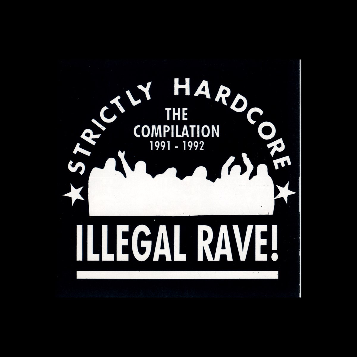 ‎Strictly Hardcore Illegal Rave! (The Compilation 1991-1992) [ Mixed by ...
