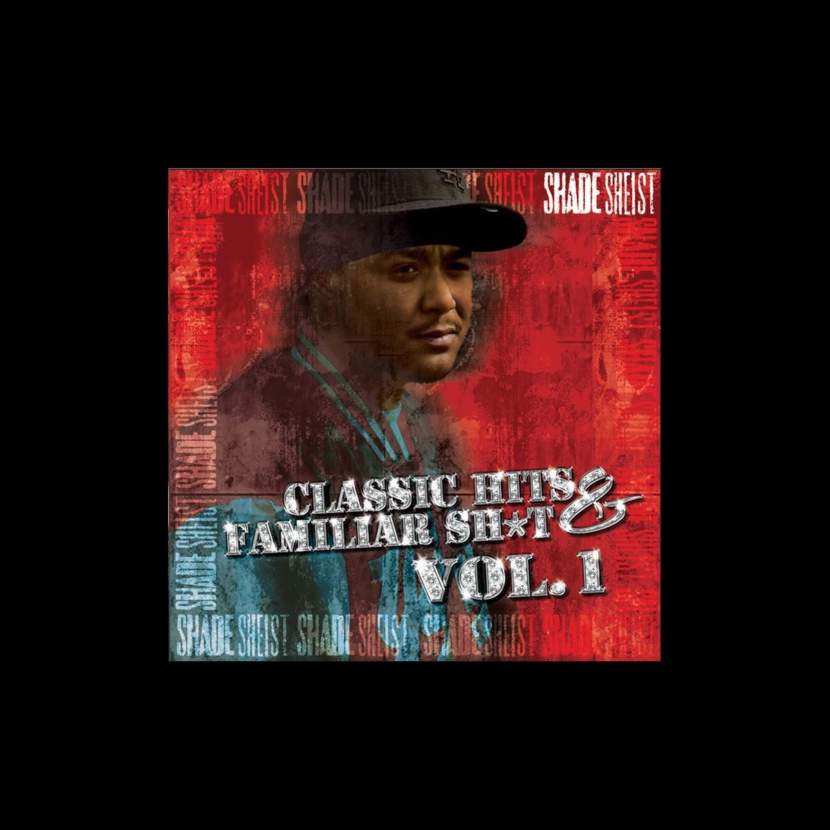 ‎Classic Hits & Familiar Sh*t Vol. 1 - Album by Shade Sheist - Apple Music
