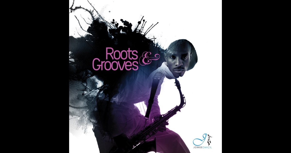 ‎Roots and Grooves - Álbum de Jowee Omicil - Apple Music