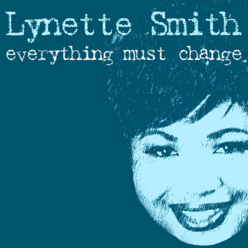 Everything Must Change (Vocal Version) - Lynnette Smith: Song Lyrics ...