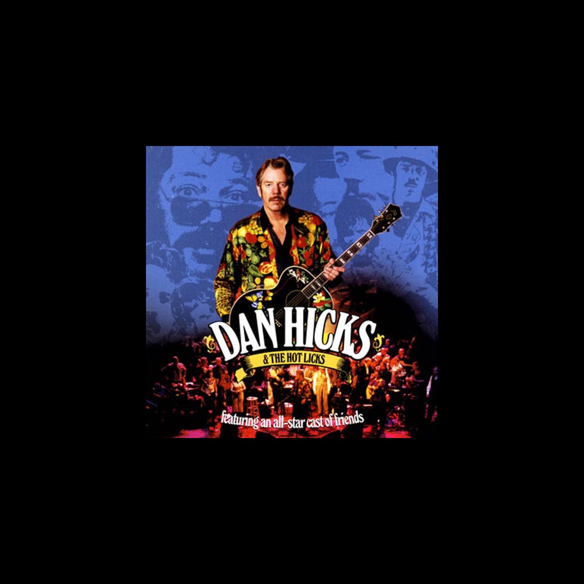 ‎Dan Hicks and the Hot Licks Featuring An All Star Cast of Friends ...