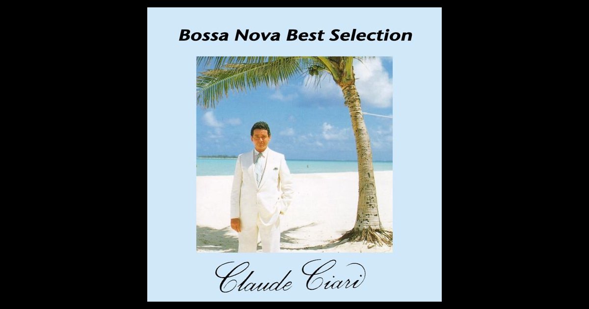 Bossa Nova Best Selection” álbum de Claude Ciari en Apple Music