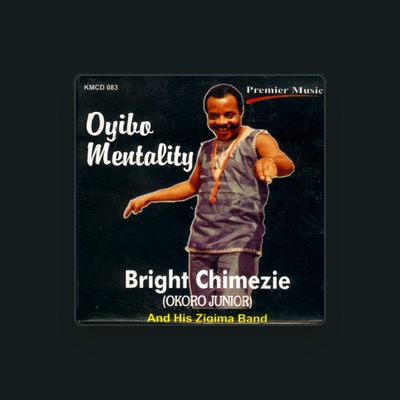 Bright Chimezie (Okoro Junior) - Songs, Concert tickets & Videos