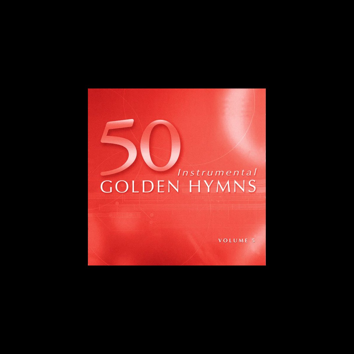 ‎50 Golden Hymns, Vol. 5 (Instrumental) de Varios Artistas en Apple Music