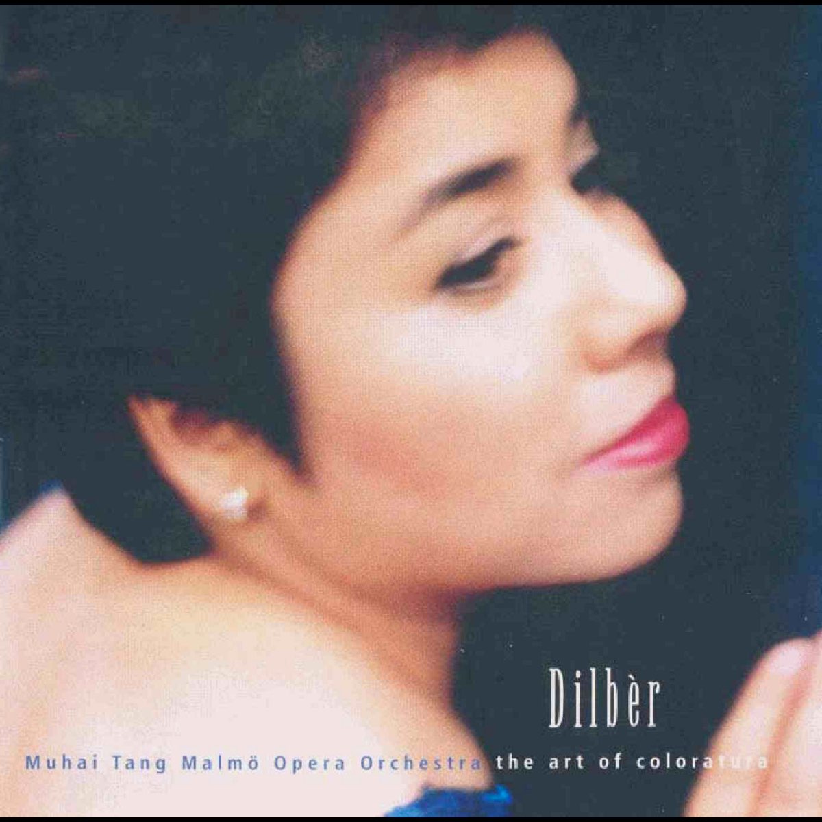 Dilber: The Art of Coloratura》- Dilber, 汤沐海 & Malmö Opera Orchestra的专辑 ...
